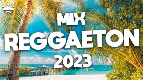 MIX REGGAETON 2023 LO MAS NUEVO DEL REGGAETON MIX MUSICA 2023 YouTube