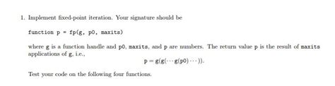 solved 1 implement fixed point iteration your signature