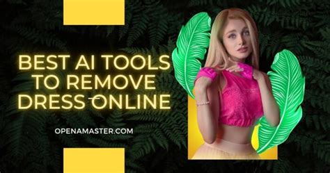 Best Ai Tools To Remove Dress Online Open Ai Master