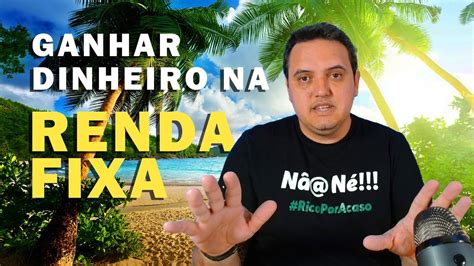 GANHAR DINHEIRO NA RENDA FIXA YouTube