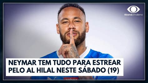 Band Transmite Estreia De Neymar Pelo Al Hilal Mergulhe Na Aventura Do