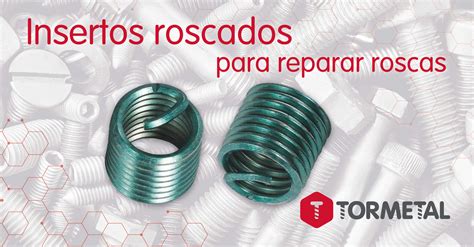 C Mo Reparar Roscas Da Adas Con Insertos Din Tormetal