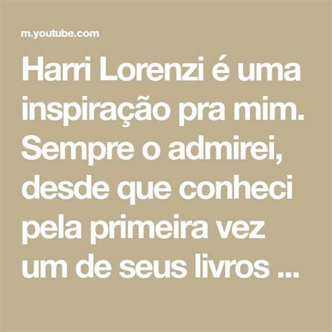 Harri Lorenzi é uma inspiração pra mim Sempre o admirei desde que