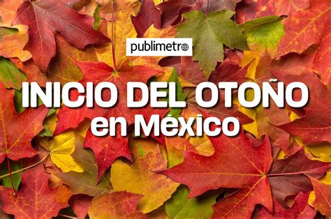 Equinoccio de otoño 2022 Cuándo y a qué hora inicia en México
