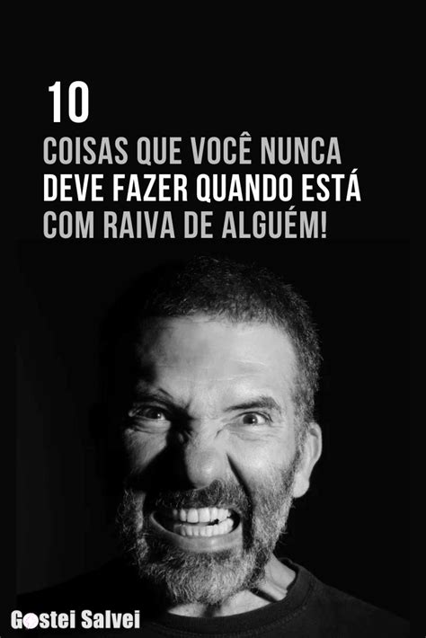 10 Coisas que você nunca deve fazer quando está raiva de alguém
