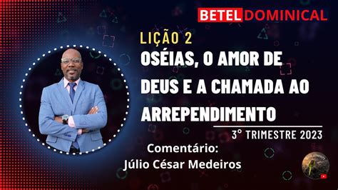Lição 2 Oséias o amor de Deus e a chamada ao arrependimento ebd betel
