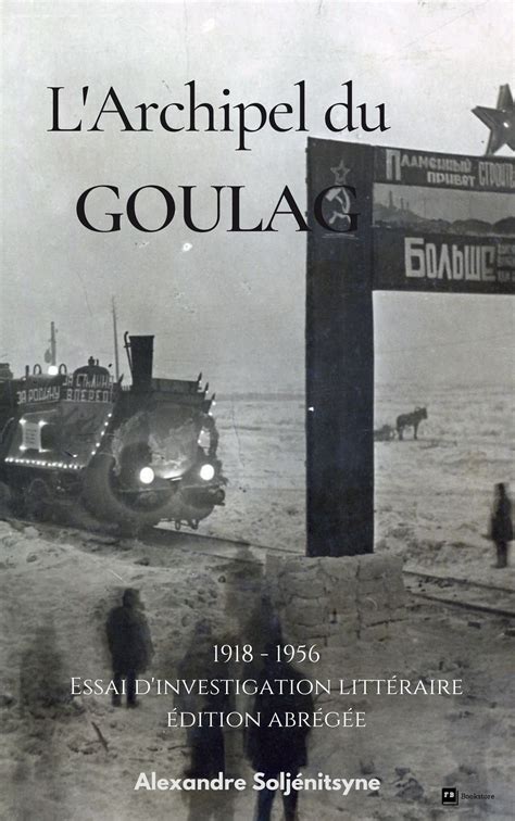 L Archipel du Goulag by Alexandre Soljénitsyne Goodreads