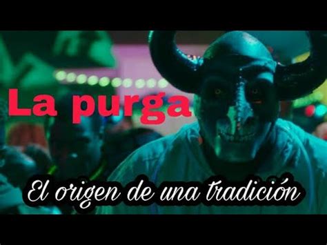 La Purga El Origen De Una Tradici N Youtube