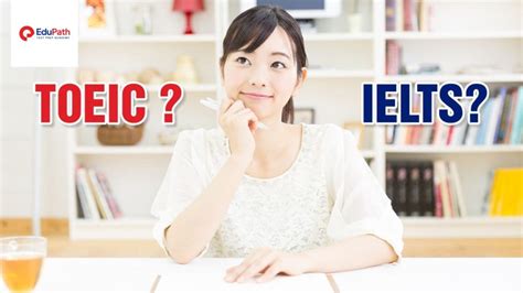 Nên học TOEIC hay IELTS ưu và nhược điểm của chúng Anh Ngữ EduPath