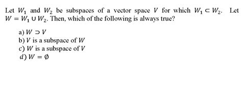 solved let let w1 and w2 be subspaces of a vector space v