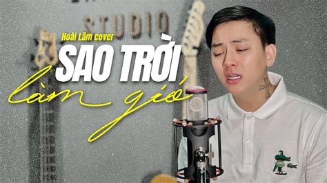 SAO TRỜI LÀM GIÓ NAL Hoài Lâm Cover YouTube