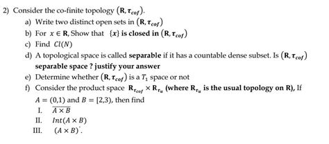 solved 2 consider the co finite topology r tcof a