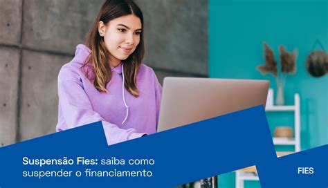 Suspensão do Fies saiba como suspender o financiamento PRAVALER