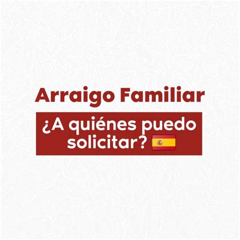 Arraigo Familiar en España A quienes puedo reagrupar Tu Gestion España