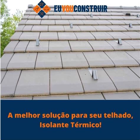 solução para seu telhado Isolante Térmico