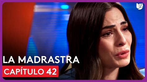 La Madrastra Capítulo 42 Resumen YouTube