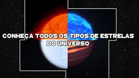 Conhe A Todos Os Tipos De Estrelas Do Universo Youtube