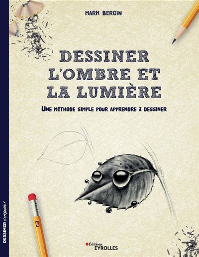 Dessiner l ombre et la lumière Une méthode simple pour apprendre à