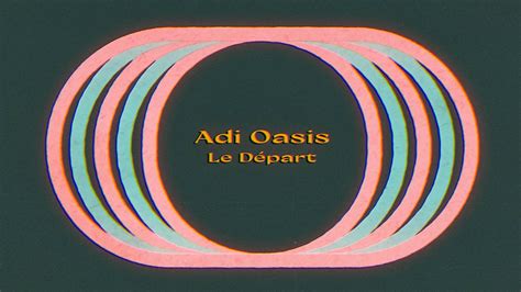 Adi Oasis Le Départ Lyric Video YouTube