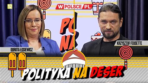 Polityka Na Deser Dorota Osiewicz I Krzysztof Feusette