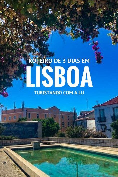 O Que Fazer Em Lisboa Em 3 Dias Roteiro Completo Viagem Para Lisboa