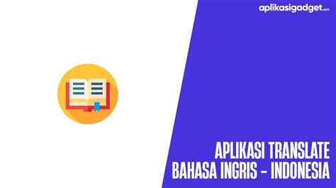 6 Aplikasi Translate Bahasa Inggris Ke Indonesia Terbaik Akurat