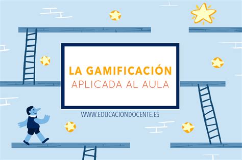 La gamificación aplicada en el aula Expertos en educación Blog de