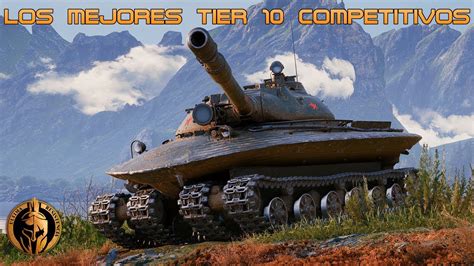 World of Tanks Español Los Mejores Tanques Tier X Segun mi Opinión