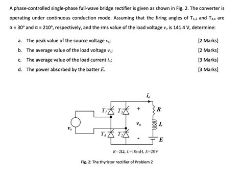 SOLVED A Phase Controlled Single Phase Full Wave Bridge Rectifier Is
