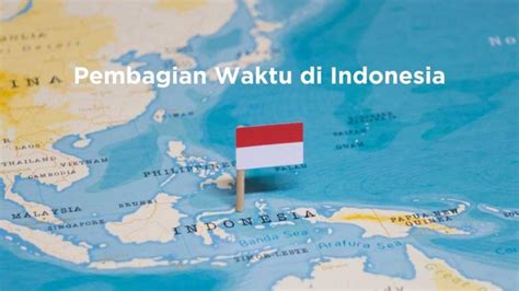 Pembagian Waktu Di Indonesia Beserta Daerahnya Lengkap Papua New