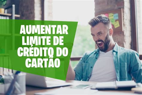 Como aumentar o limite do cartão de crédito Guia Completo Formoney
