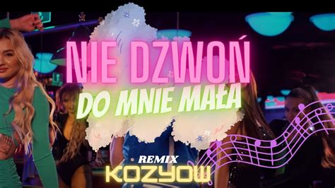 SKOLIM Nie dzwoń do mnie mała KOZYOW REMIX YouTube