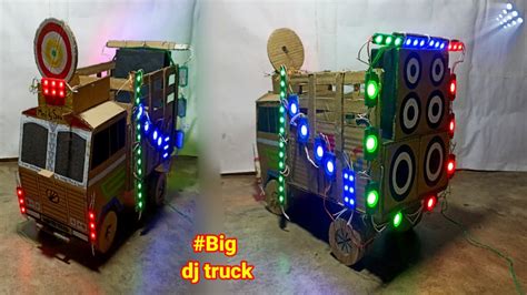 Big Dj Truck How To Make Dj Truck At Home Dj Truck Loading