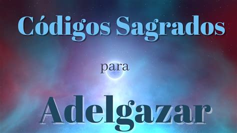 CÓDIGOS SAGRADOS PARA ADELGAZAR Con Constancia y Fe LO PODEMOS