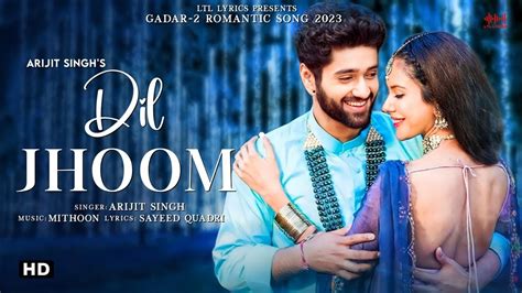 DIL JHOOM LYRICS Gadar 2 Arijit Singh