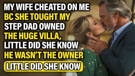 My Wife Cheated On Me W Step Dad For His Huge Villa But Didnt Know I Own It Youtube