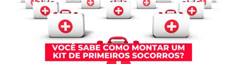 Você sabe como montar um kit de primeiros socorros Consult Fire