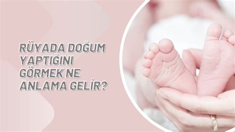 Rüyada doğum yaptığını görmek ne anlama gelir Rüya Tabirleri Haberleri