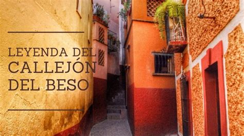 Leyendas Del Callej N Del Beso Mitos Secretos