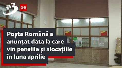 Poșta Română a anunțat data la care vin pensiile și alocațiile în luna