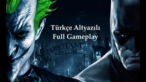 BATMAN ARKHAM ASYLUM Türkçe Altyazılı Full Gameplay YouTube