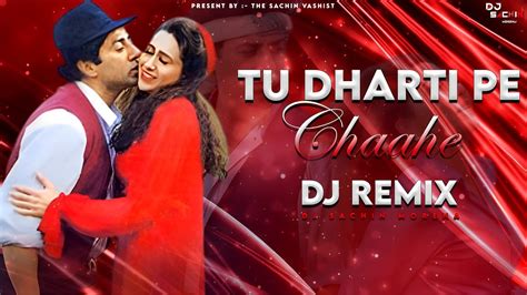 Tu Dharti Pe Chahe Jahan Bhi Rahegi Dj Remix Dj Sachin Morena