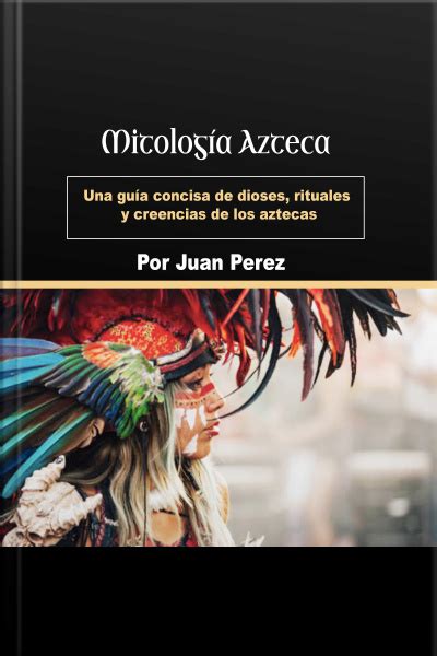 Audiobook Mitología Azteca Una Guía Concisa De Dioses Rituales Y