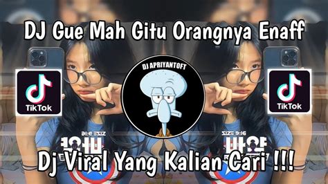 DJ GUE MAH GITU ORANGNYA ENAFF DANI RMX VIRAL TIK TOK TERBARU 2024 YANG