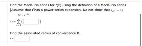 solved find the maclaurin series for f x using the definition of a maclaurin series [assume