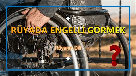 RÜYADA ENGELLİ GÖRMEK DETAYLI Rüya Tabiri YouTube