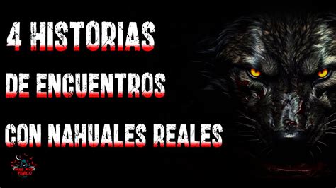Historias De Encuentros Con Nahuales Reales Youtube