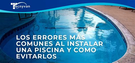 Los errores más comunes al instalar una piscina en casa y cómo
