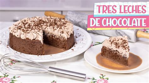 TRES LECHES DE CHOCOLATE Aroly Carrasco YouTube