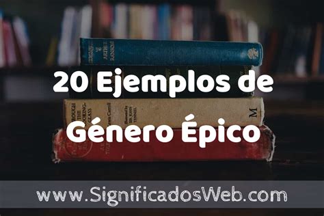 20 Ejemplos de Género Épico Tipos Definición y Análisis